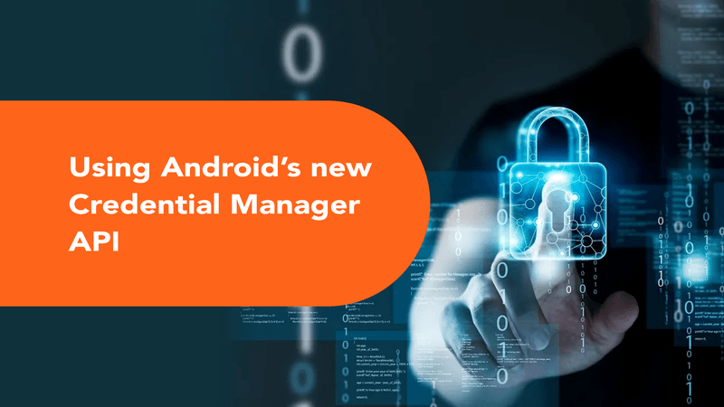 Using Android’s new Credential Manager API